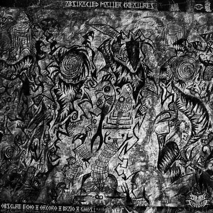 EP: ABSTRACTED MATTER CREATURES | ObscureEcho X Orcoro X Braio X Ghost ...