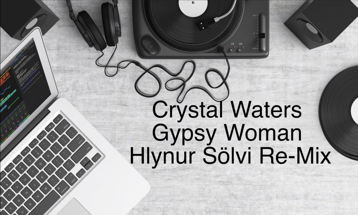Crystal Waters-Gypsy Woman ( Hlynur Sölvi Re-Mix ) | Hlynur solvi