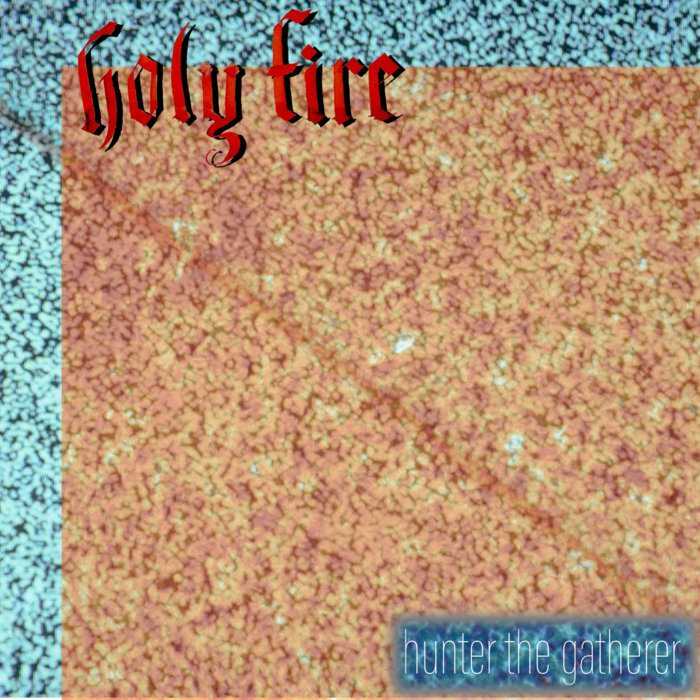 holy fire | Hunter the Gatherer