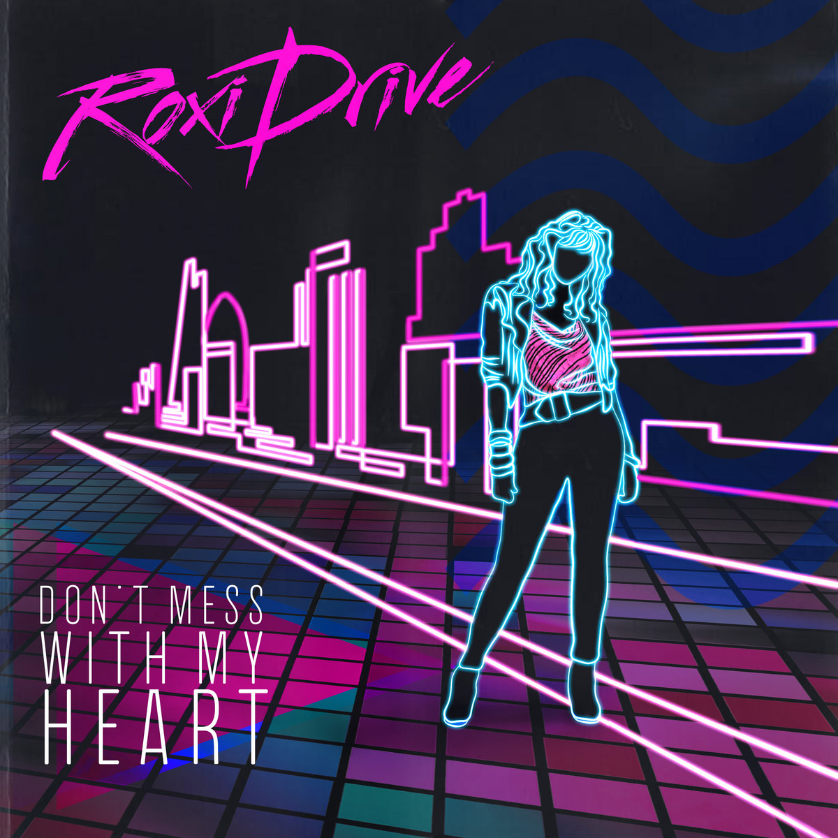 Don't Mess with my Heart | Roxi Drive