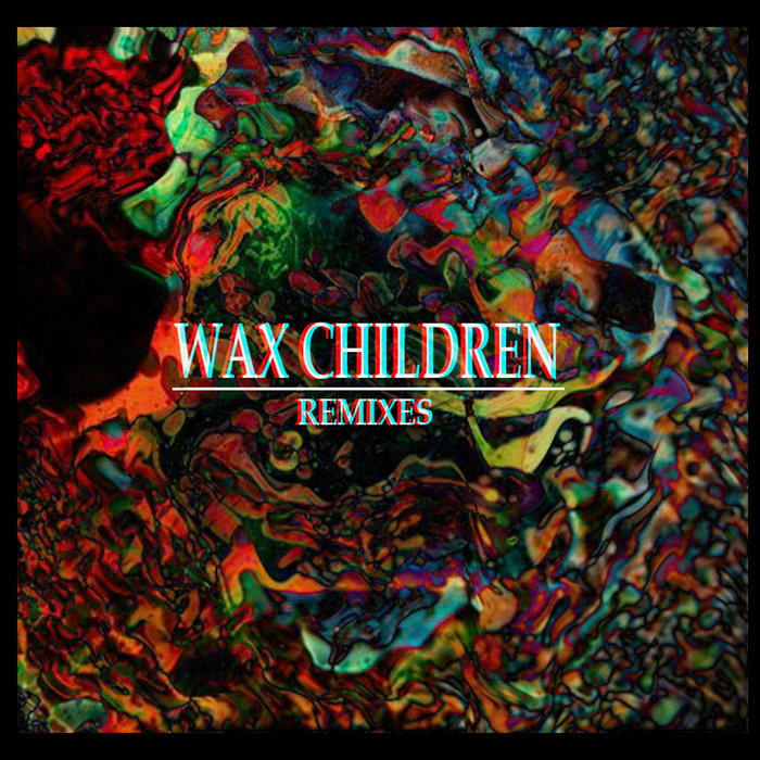 Remixes | Wax Children