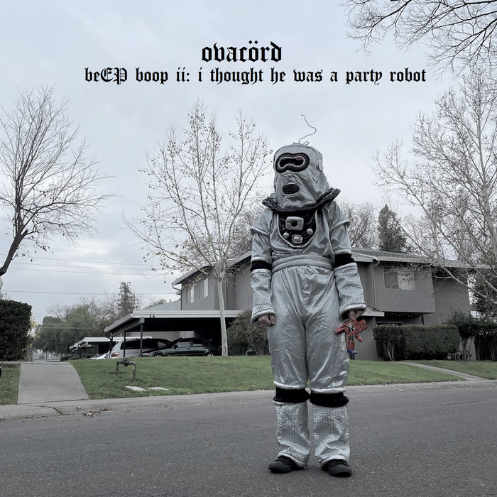 beEP boop II: I Thought He Was A Party Robot | Ovacord
