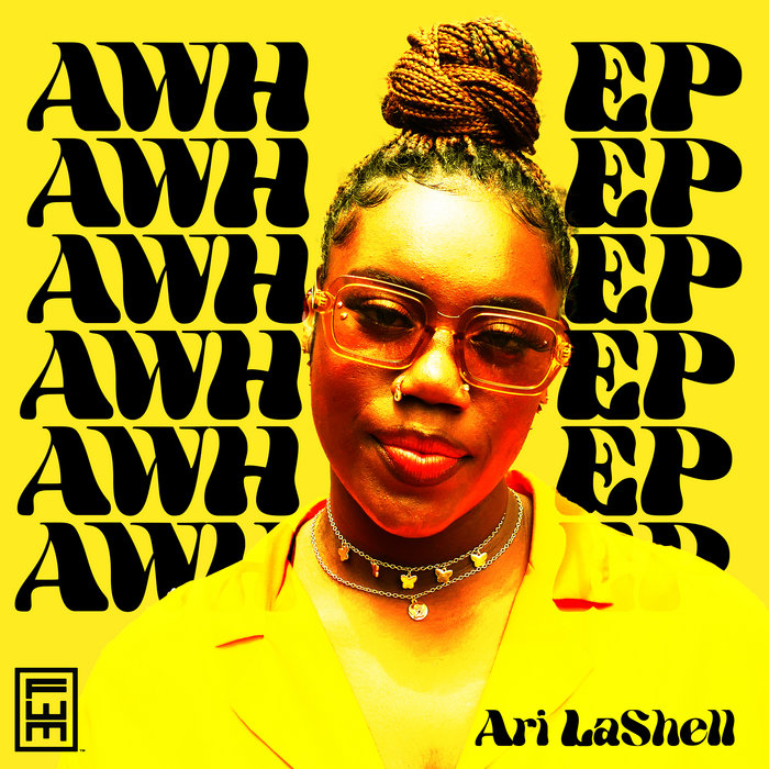 AWH EP | Ari LaShell | FWM
