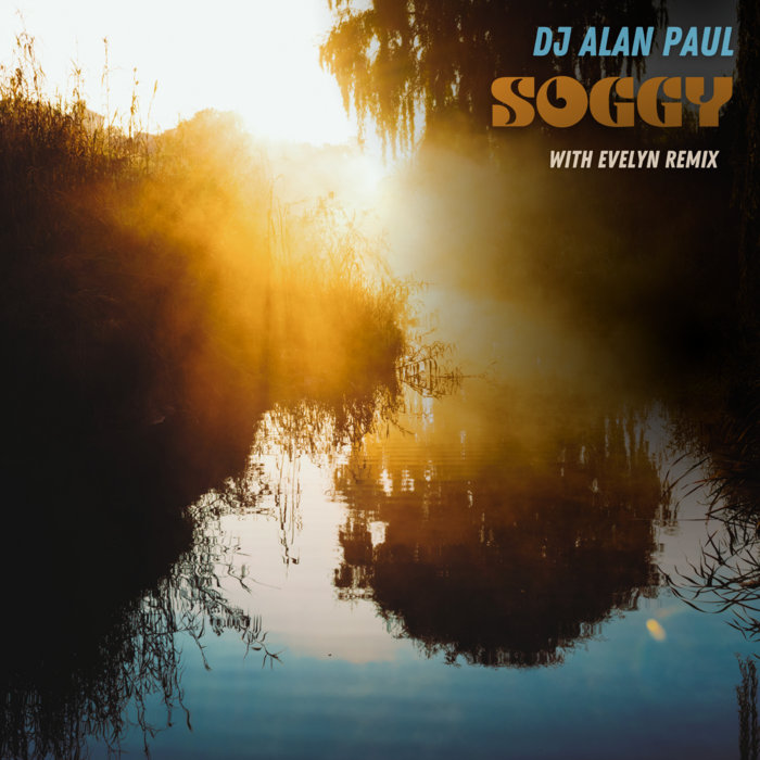 Soggy | DJ Alan Paul