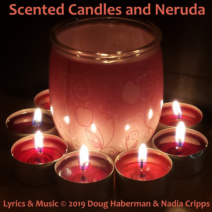 'Scented Candles and Neruda' | Doug Haberman and Nadia Cripps | Nadia ...