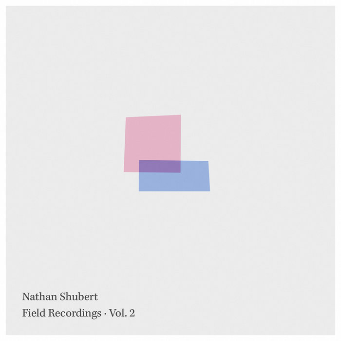 Field Recordings · Vol. 2 | Nathan Shubert