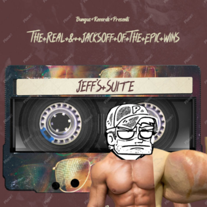 Jeff's Suite | The Real & jacksoff of The Epic Wins | The Real