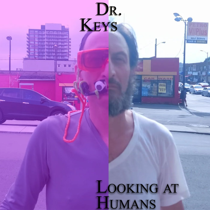 Looking At Humans | Dr. Keys | Matthew "Dr." Keys