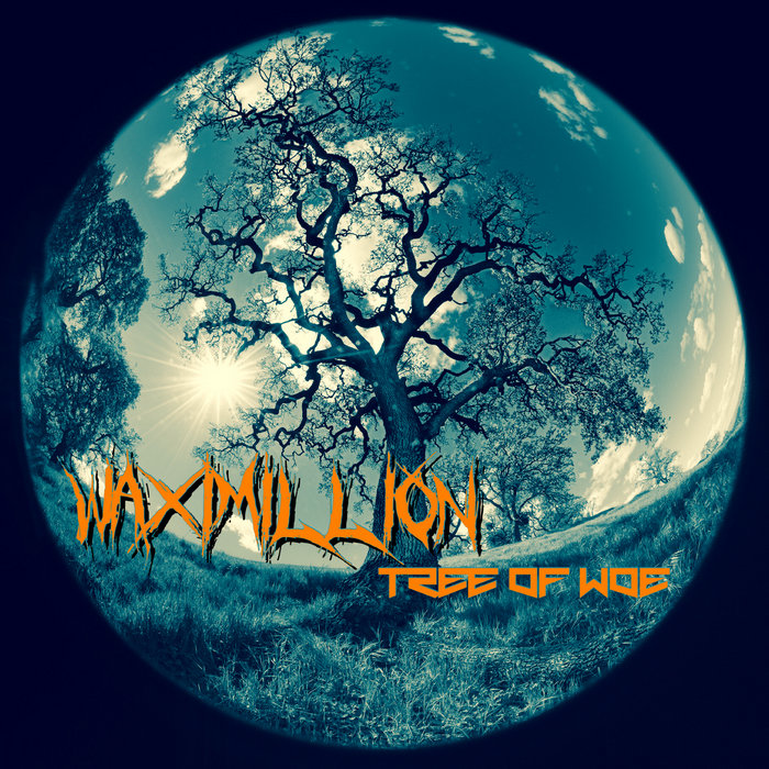 TREE OF WOE | WAXIMILLION