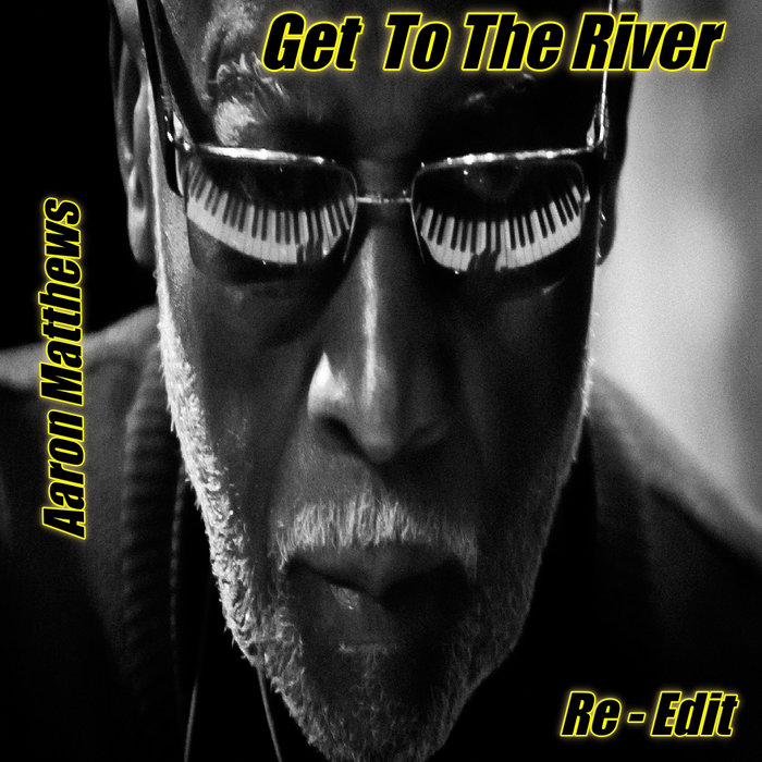 Get To The River | Aaron Matthews
