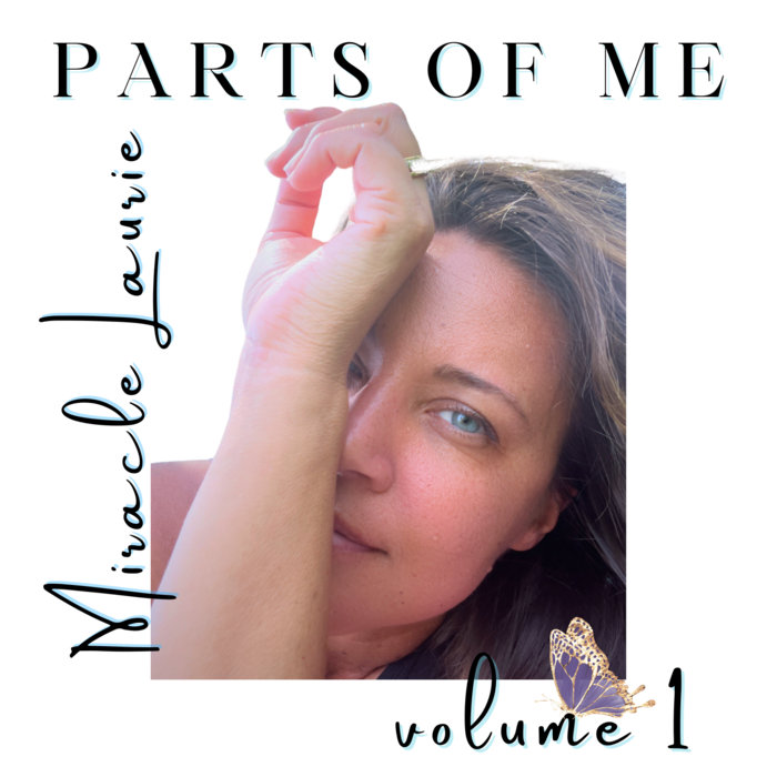 PARTS OF ME - VOLUME ONE | Miracle Laurie