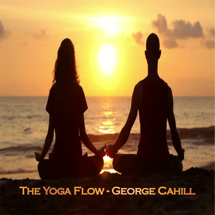 The Yoga Flow | The George Cahill Band