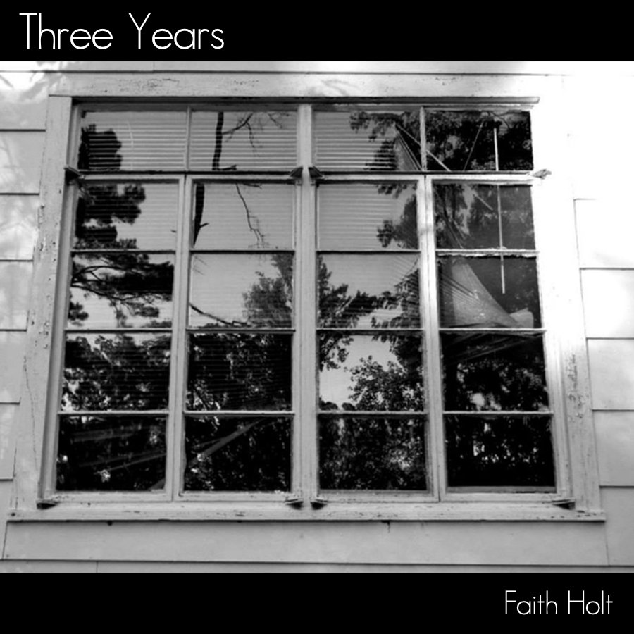 Three Years | Faith Holt