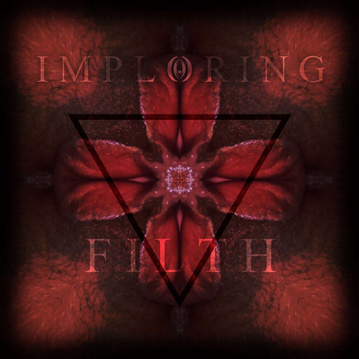 FILTH | I M P L O R I N G | IMPLORING