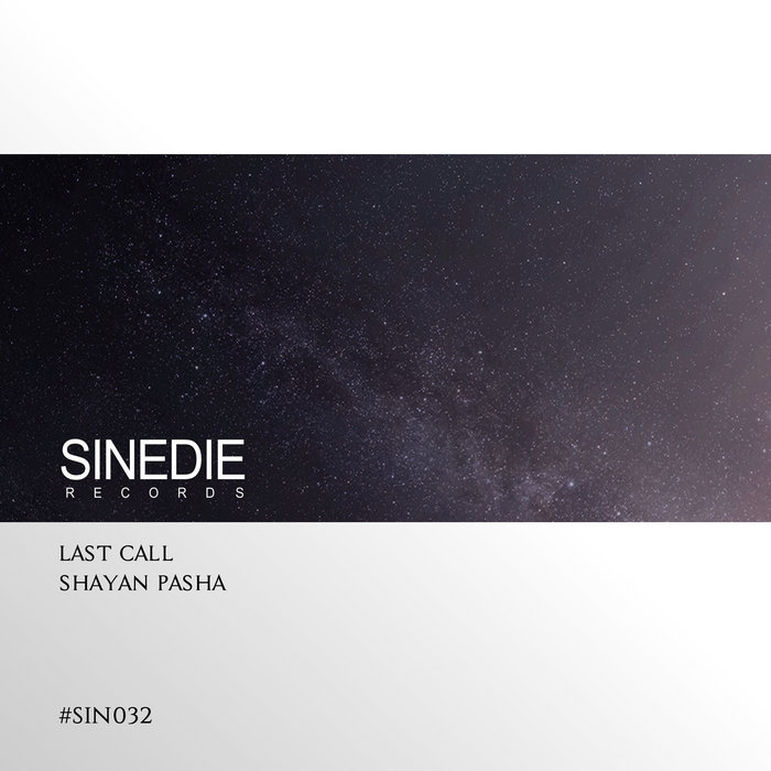 Last Call EP | Shayan Pasha | Sinedie Records