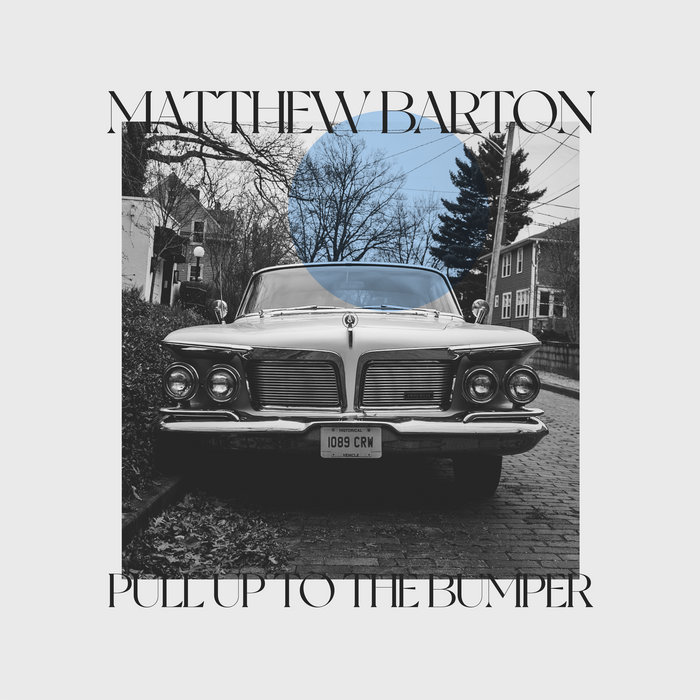 Pull Up To The Bumper | Matthew Barton