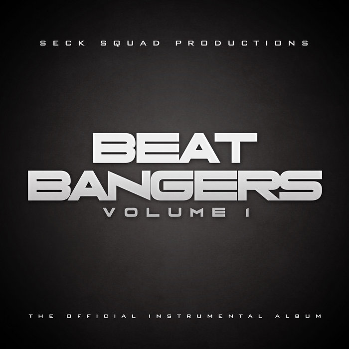 BEAT BANGERS VOLUME 1 | Seck Squad Productions