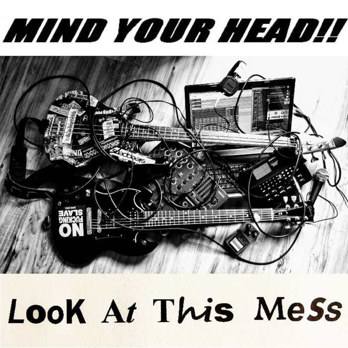Look At This Mess | MIND YOUR HEAD!!