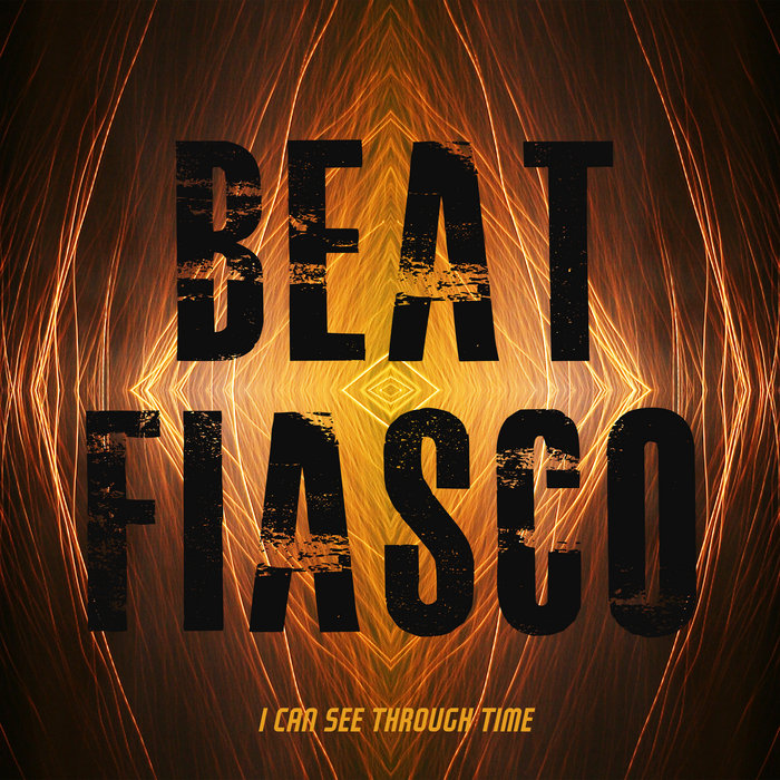 I Can See Through Time | Beat Fiasco