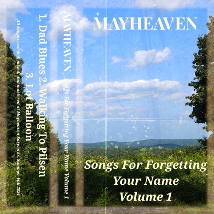 Songs For Forgetting Your Name, Volume 1 | mayheaven