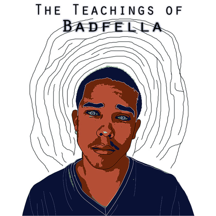 The Teachings of Badfella | TylerrKing
