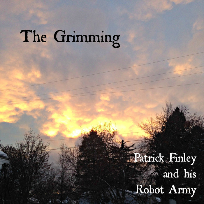 The Grimming | Patrick Finley and his Robot Army