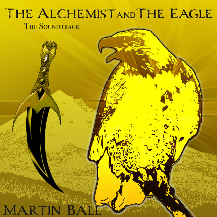 The Alchemist and the Eagle - The Soundtrack | Martin Ball