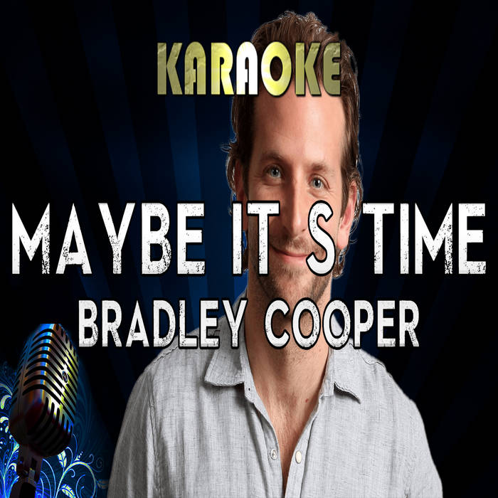 Bradley Cooper - Maybe It's Time (Instrumental) | MegaBackingTracks ...