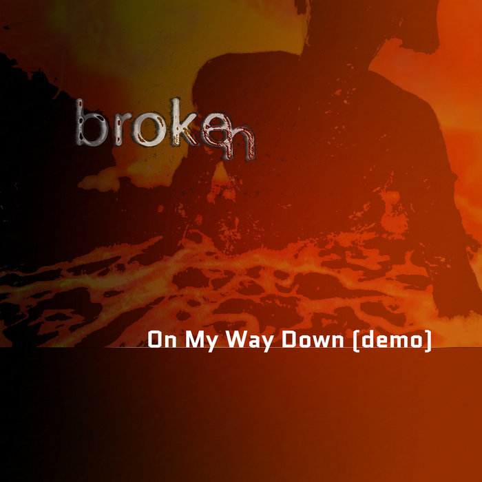 On My Way Down (demo) | Broken