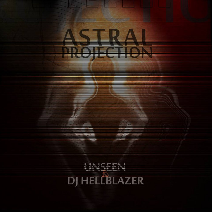 Astral Projection (Deluxe Edition) | Unseen & Dj Hellblazer | Sinoptic ...