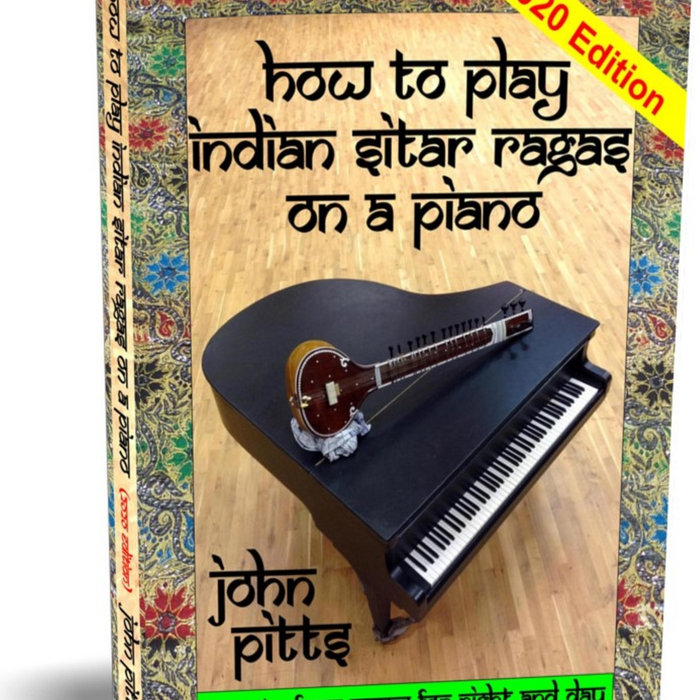 "How to Play Indian Sitar Rāgas on a Piano" sample audio | John Pitts