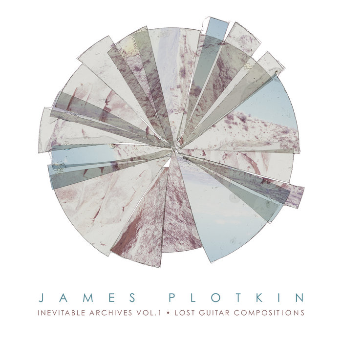 Inevitable Archives: Vol. 1 - Lost Guitar Compositions | James Plotkin