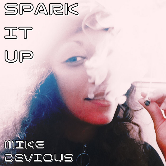 SPARK IT UP | Mike Devious