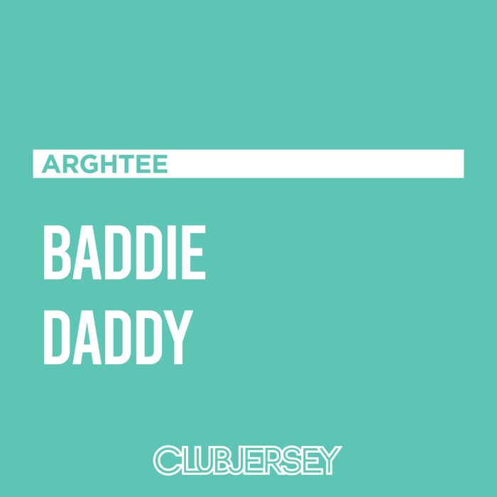 Arghtee - Baddie Daddy | CLUBJERSEY