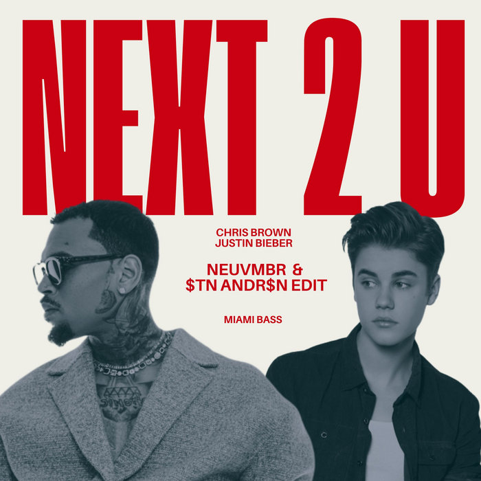 Justin Bieber, Chris Brown - NEXT 2 U [NEUVMBR & STN ANDRSN EDIT] | NEUVMBR