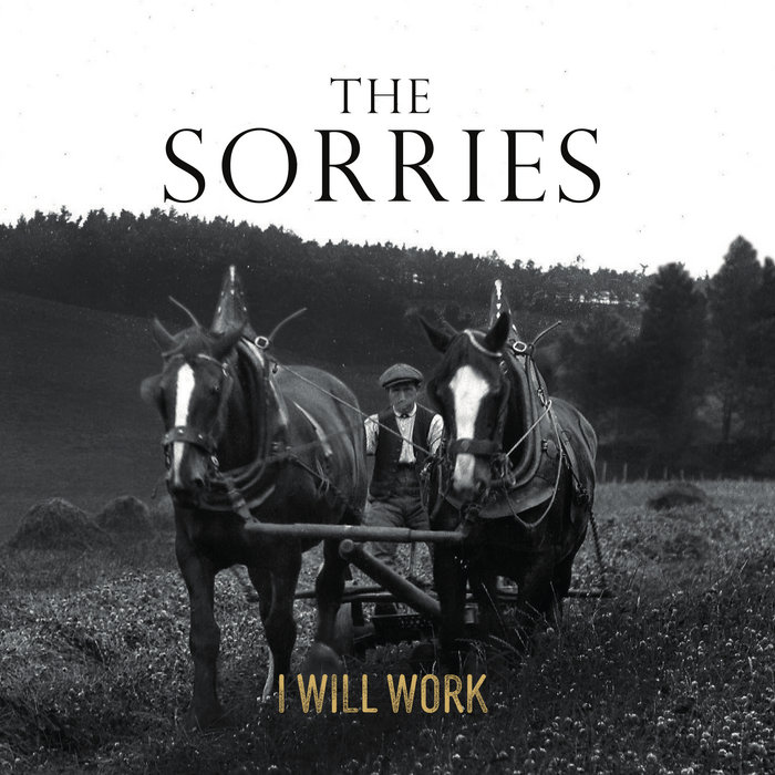 I Will Work | The Sorries