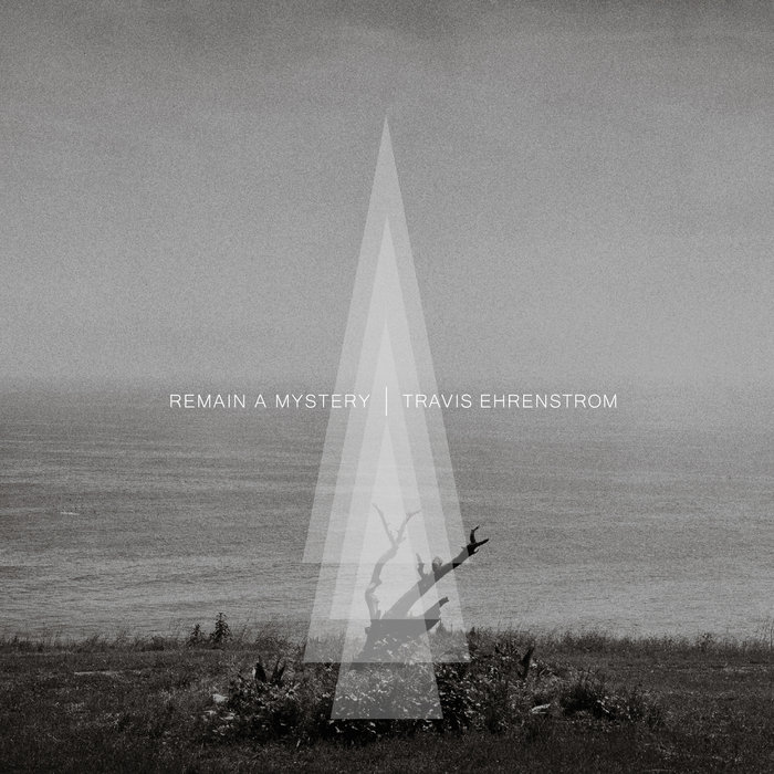 Remain A Mystery | Travis Ehrenstrom