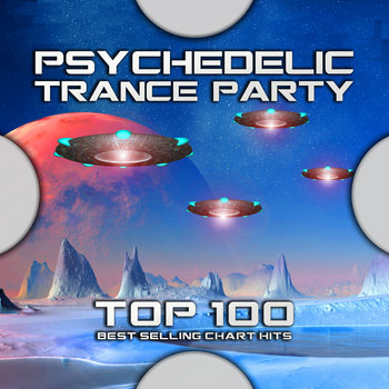 Psychedelic Trance Party Top 100 Best Selling Chart Hits | 101 Dance Hits