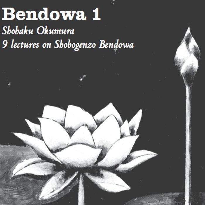 Bendowa 1 | Shohaku Okumura | Sanshin Zen Community