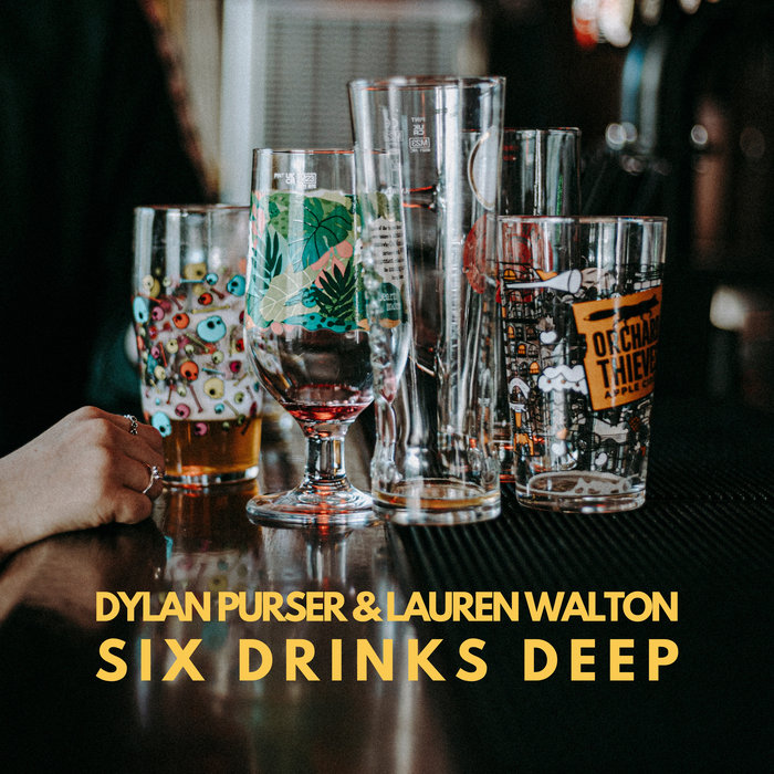Six Drinks Deep | Dylan Purser, Lauren Walton | Dylan Purser