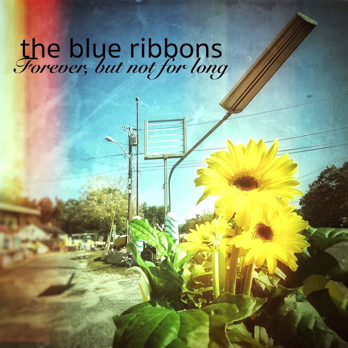 Forever, But Not For Long | The Blue Ribbons