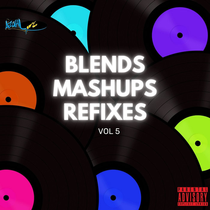 Blends, Mashups, Refixes Vol 5 | Azuhl