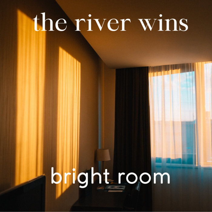 bright room | the river wins