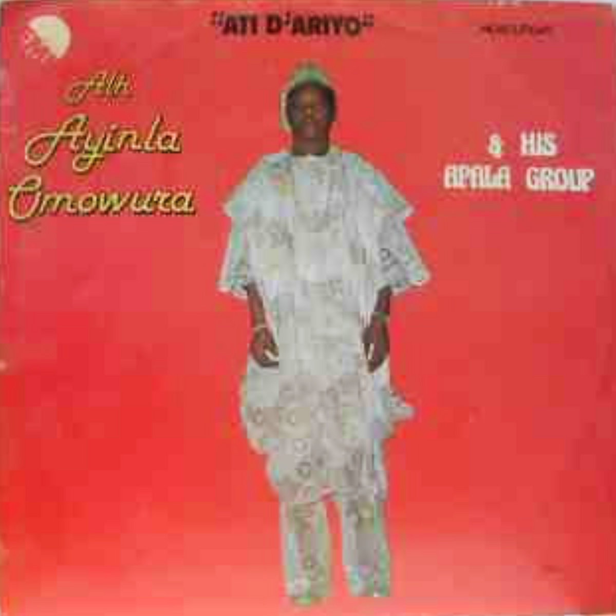 Alhaji Ayinla Omowura & His Apala Group – Vol. 15 - Ati D'Ariyo ...