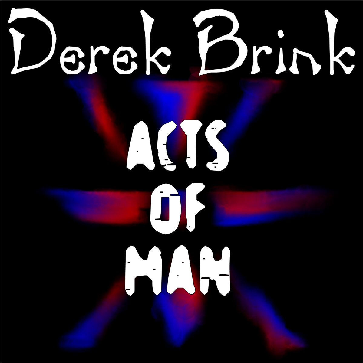 Derek Brink - Acts of Man (1996-1998) | Derek Brink | Music From the Brink