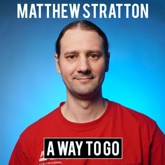 A Way To Go | Matthew Stratton
