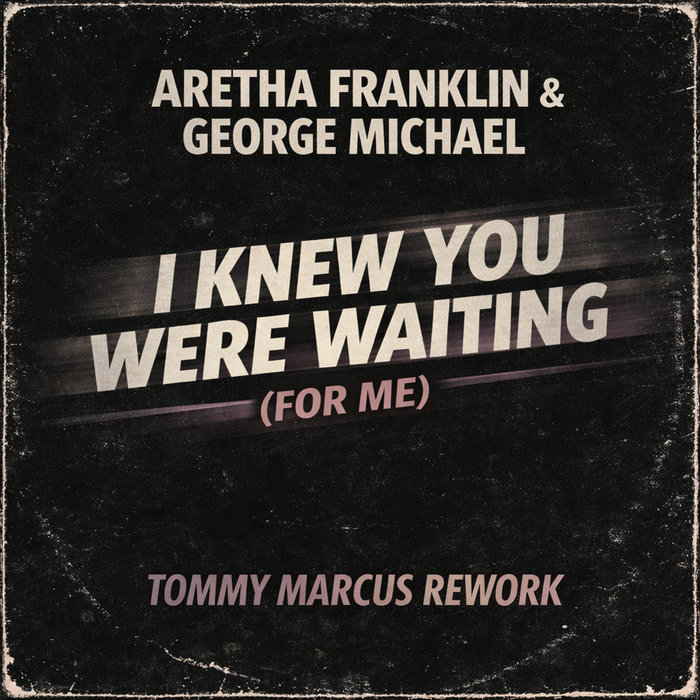 Aretha Franklin & George Michael - I Knew You Were Waiting (Tommy ...