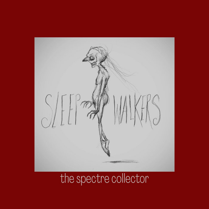 Sleep Walkers | the spectre collector