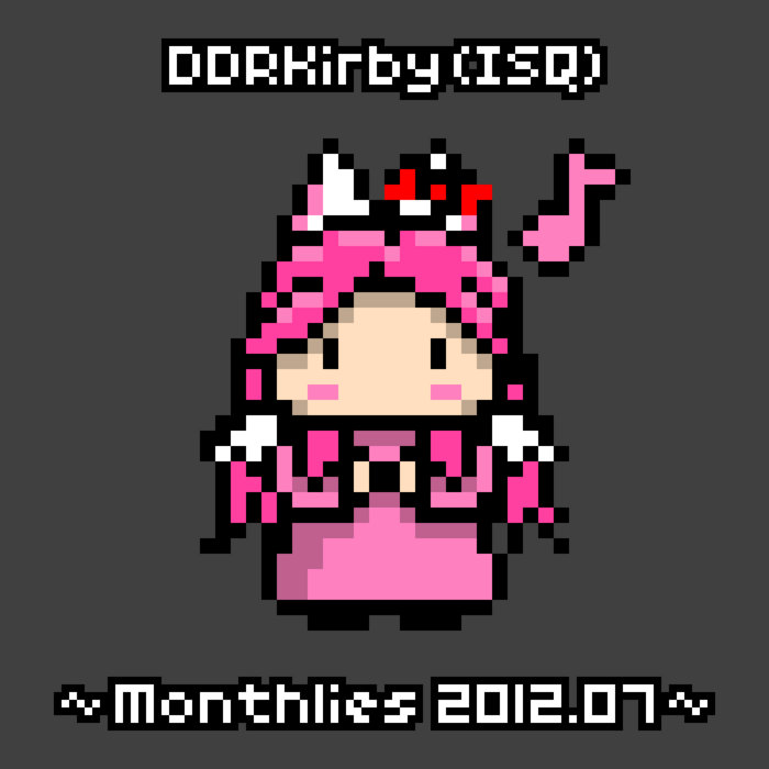 ~Monthlies 2012.07~ | DDRKirby(ISQ)