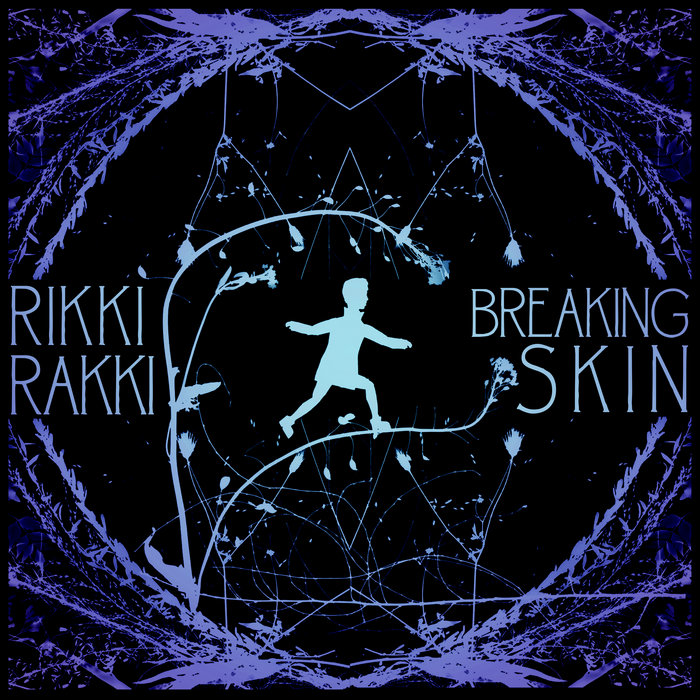 Breaking Skin | Rikki Rakki